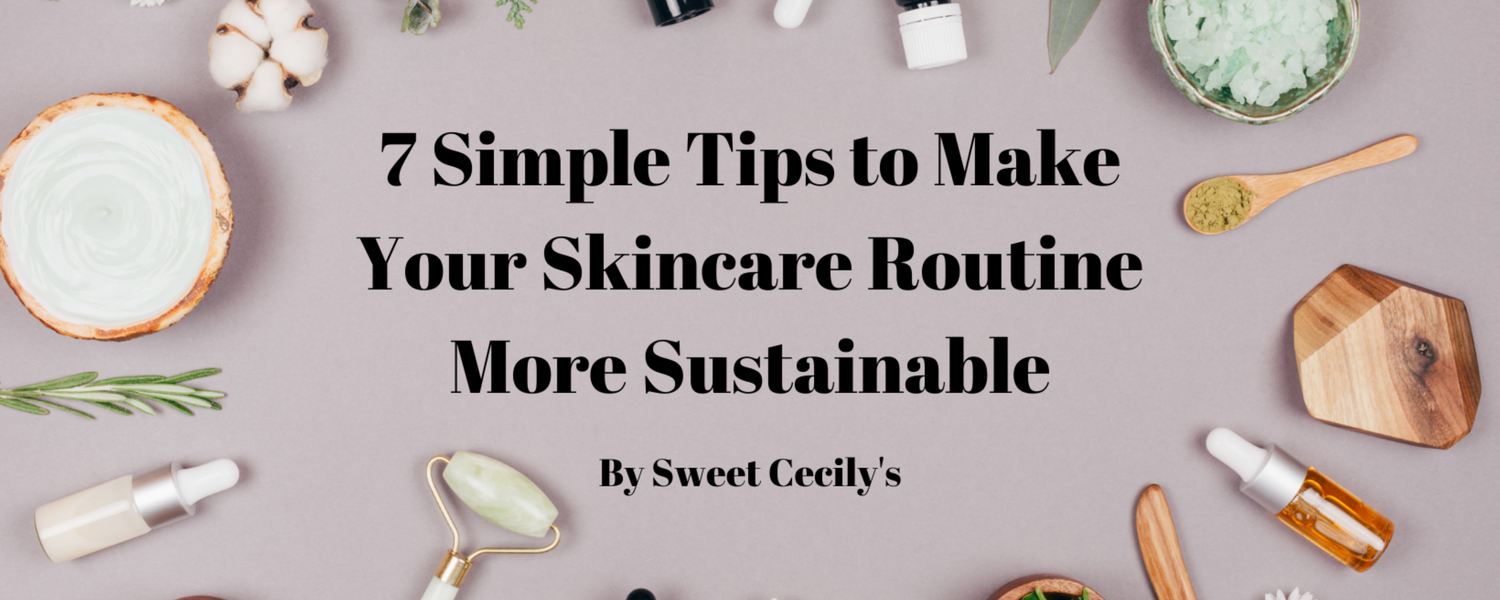 7 Simple Tips To Make Your Skincare Routine More Sustainable Sweet